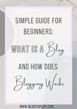 What Is A Blog? And How Does Blogging Works? (Simple Guide) - BlogItUplife