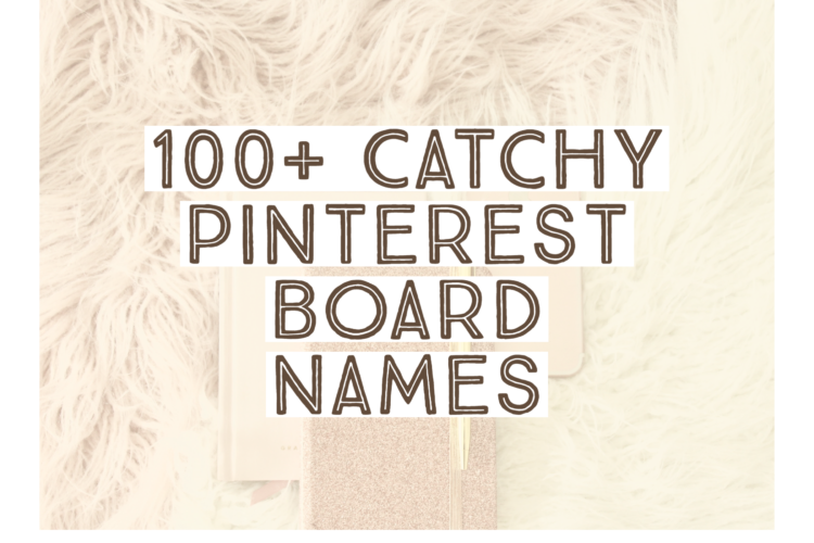 100+ Catchy Pinterest Board Names - BlogItUplife
