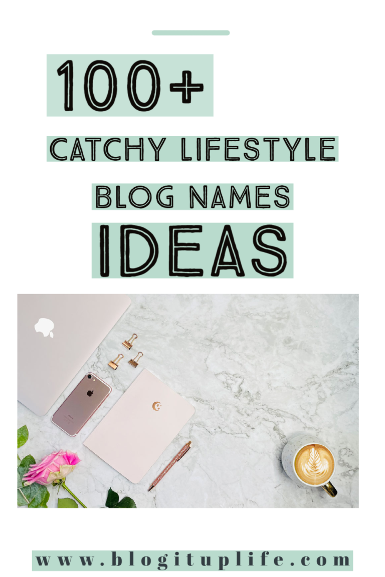 100+ Catchy Lifestyle Blog Name Ideas For Your New Blog - BlogItUplife