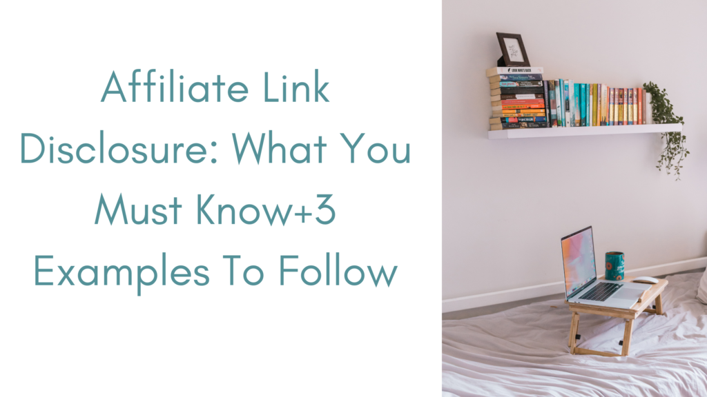 Affiliate Link Disclosure: What You Must Know+3 Examples To Follow ...