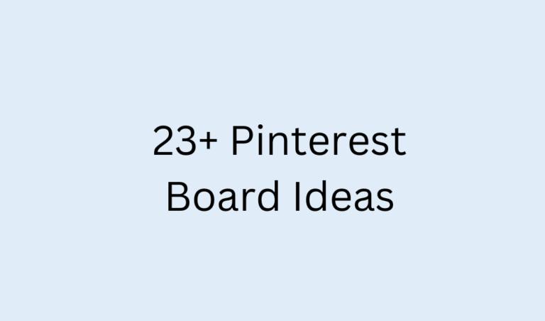 23+ Pinterest Board Ideas - BlogItUplife