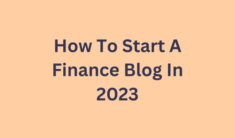 How To Start A Finance Blog - BlogItUplife