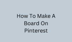 How To Make A Board On Pinterest - BlogItUplife