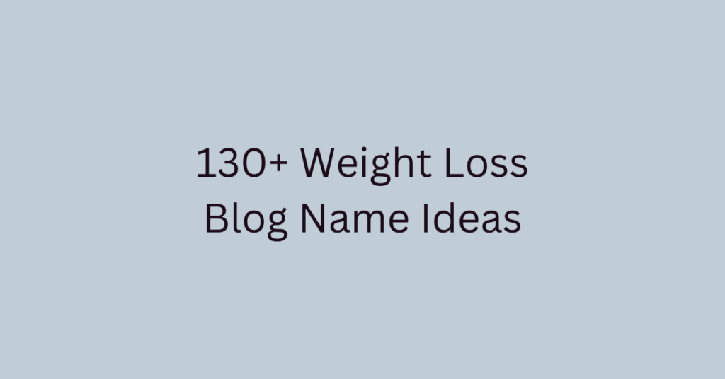 130+ Weight Loss Blog Name Ideas - BlogItUplife