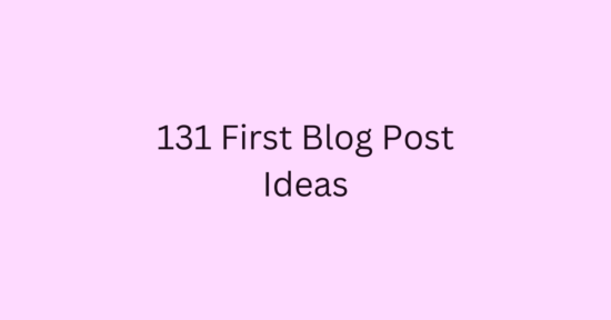 131 First Blog Post Ideas - BlogItUplife