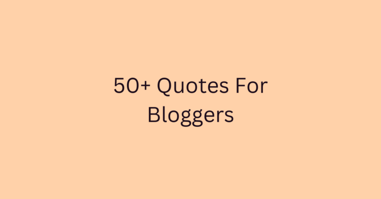 50+ Quotes For Bloggers - BlogItUplife