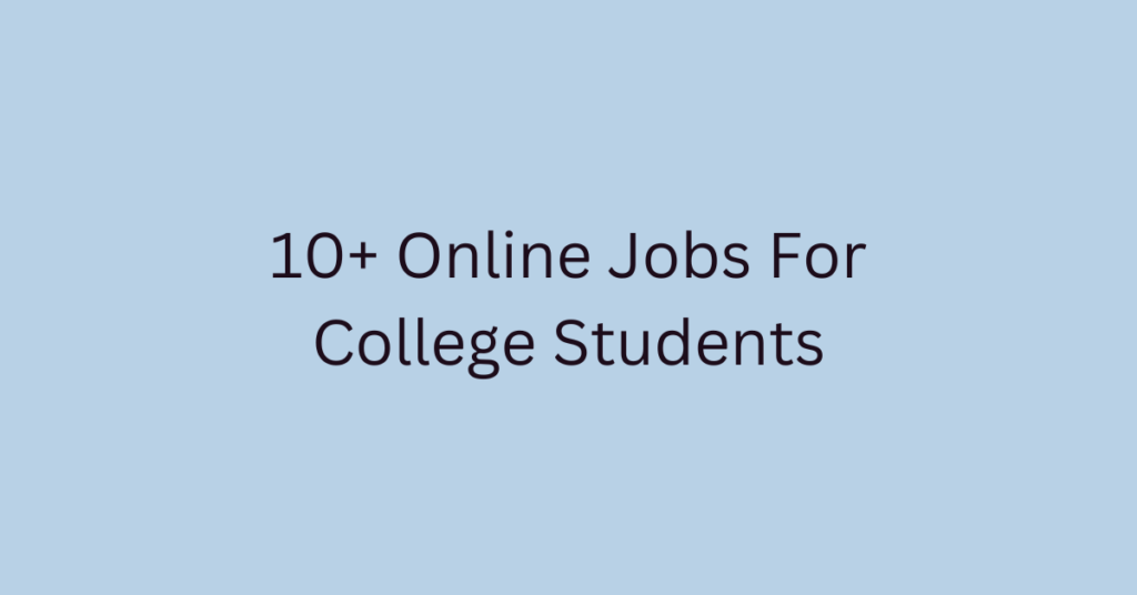 10+ Online Jobs For College Students - BlogItUplife
