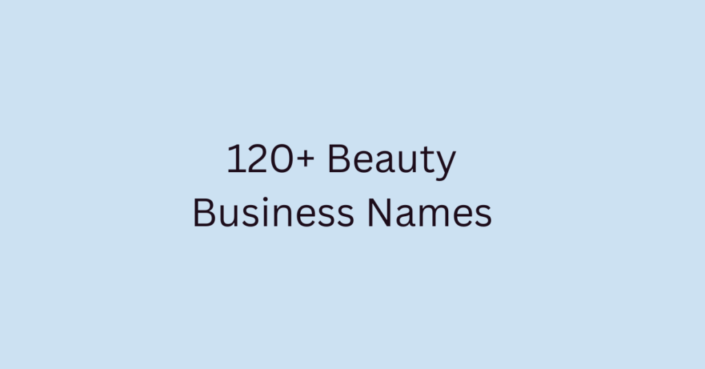 120+ Beauty Business Names - BlogItUplife