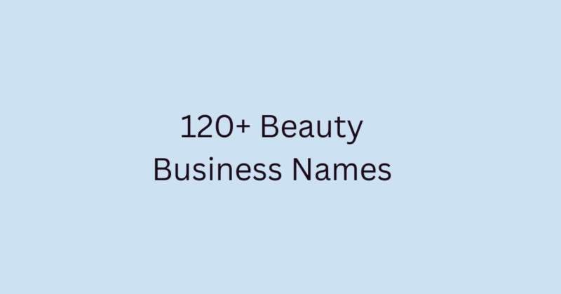 120+ Beauty Business Names - BlogItUplife