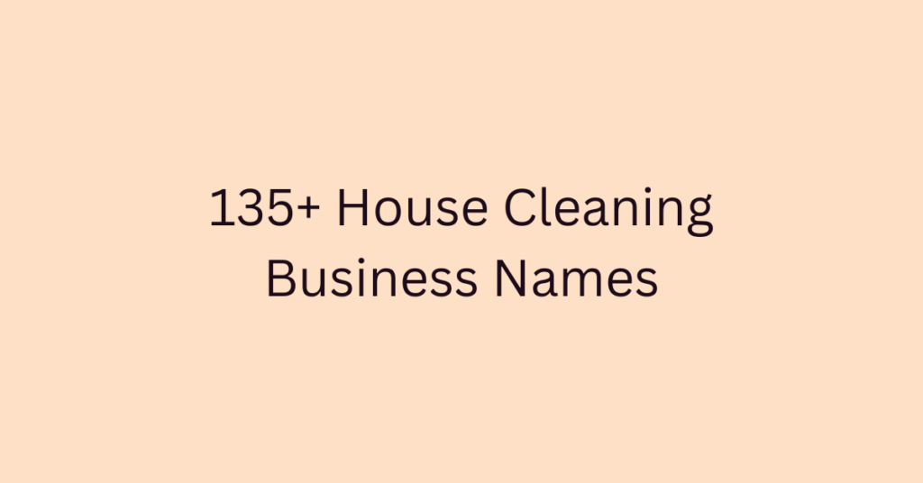 135+ House Cleaning Business Names - BlogItUplife