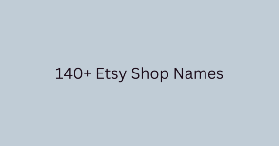 140+ Etsy Shop Names - BlogItUplife