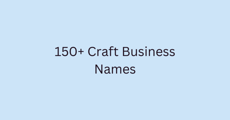 150+ Craft Business Names - BlogItUplife