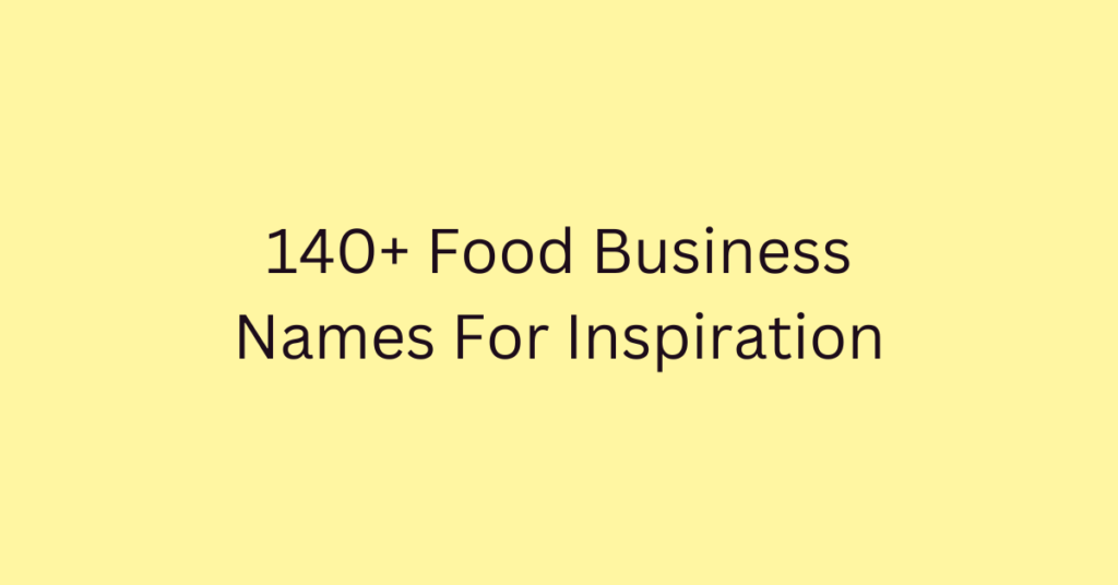 140+ Food Business Names For Inspiration - BlogItUplife