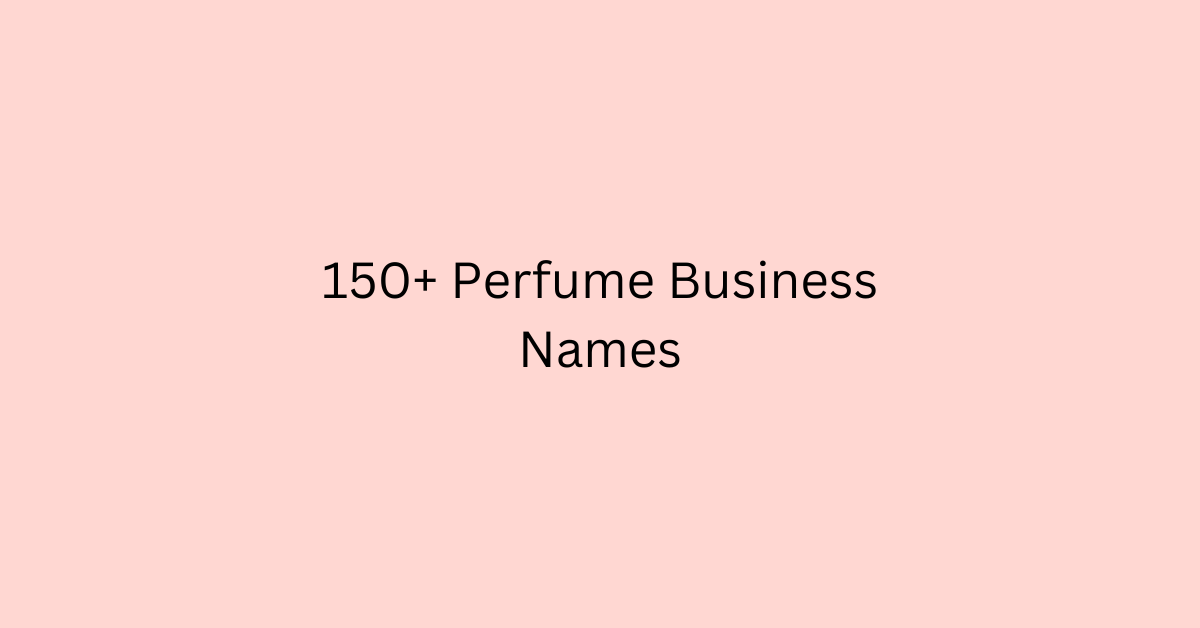150+ Perfume Business Names - BlogItUplife