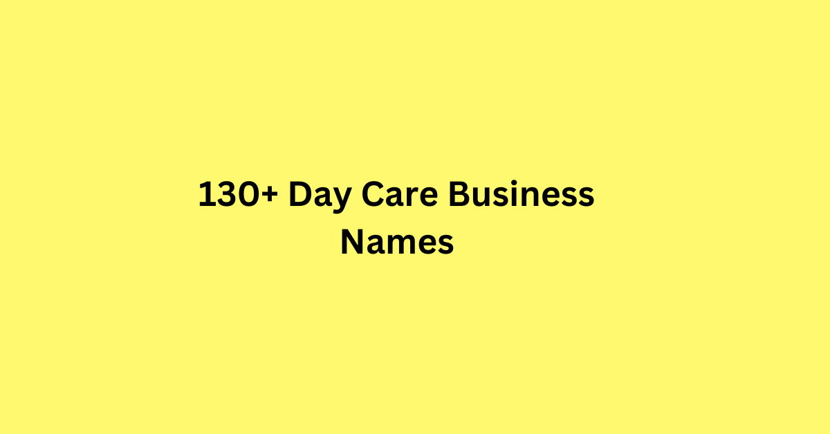 130+ Day Care Business Names - BlogItUplife