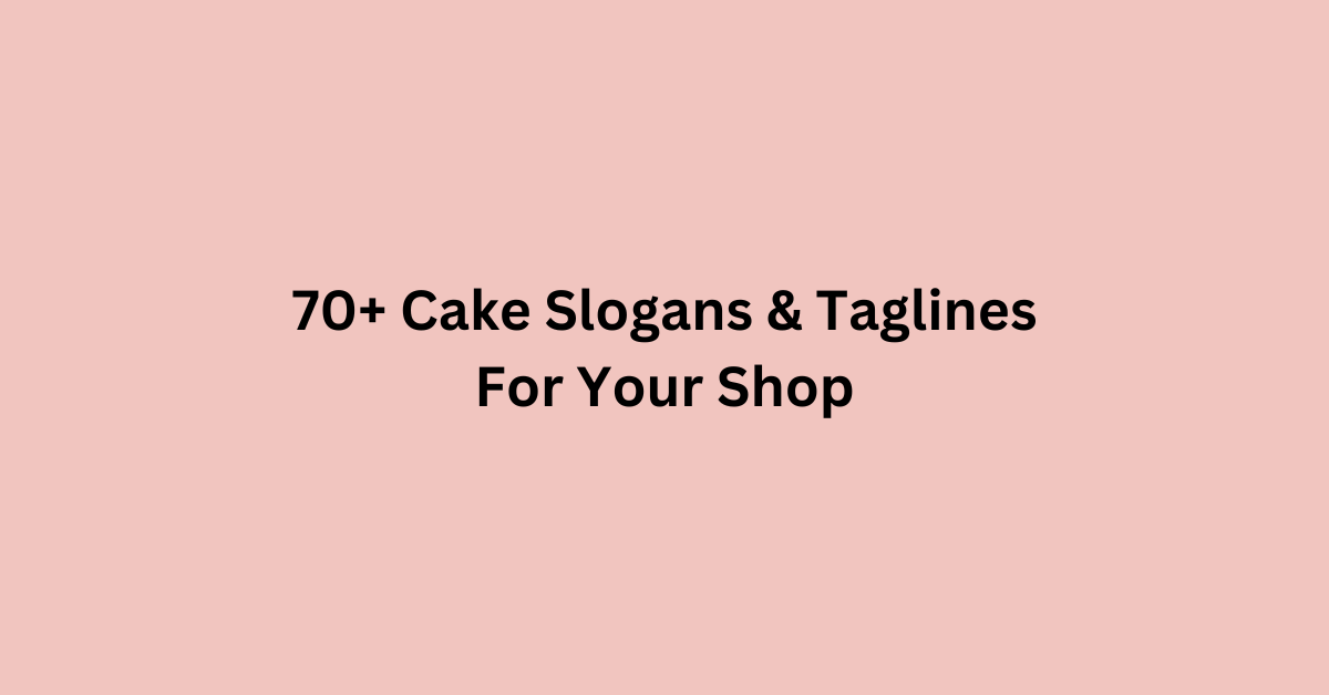 70+ Cake Slogans & Taglines For Your Shop - BlogItUplife