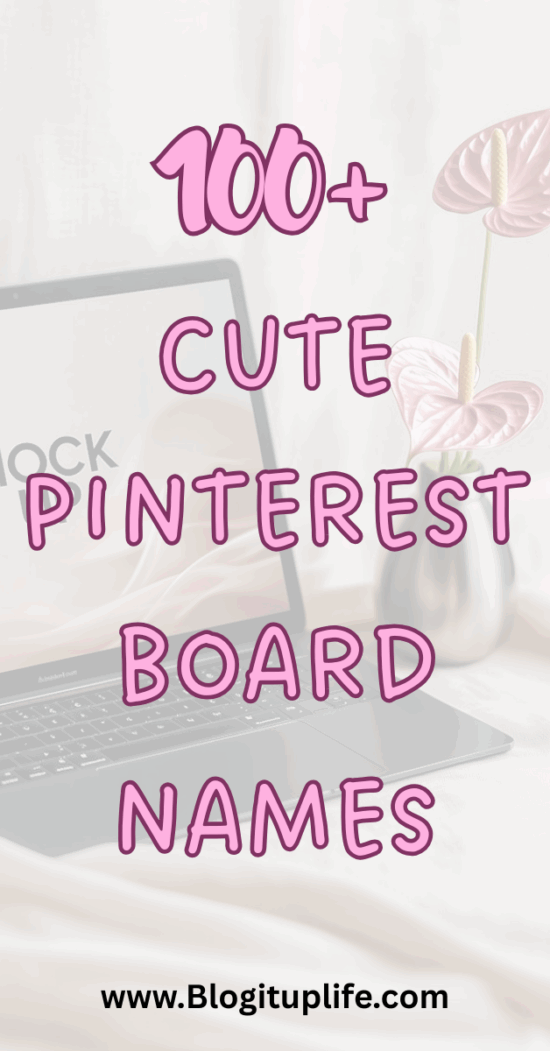 100+ Cute Pinterest Board Names - BlogItUplife