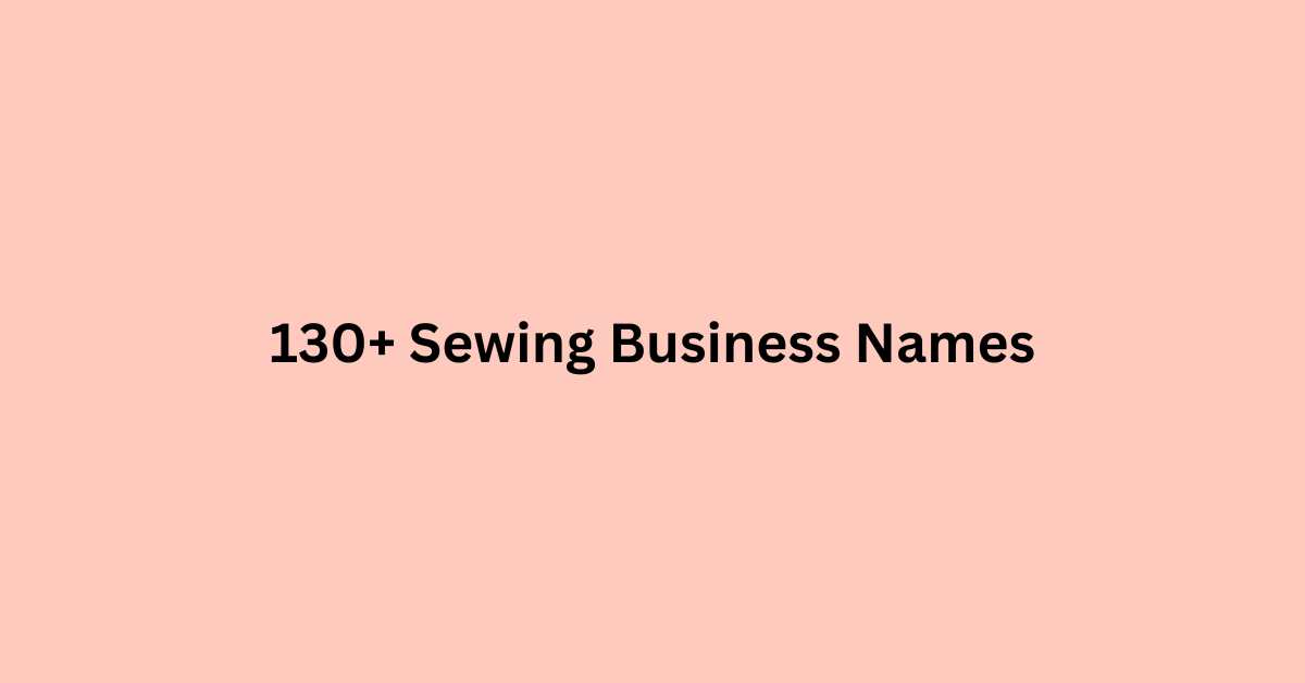 130+ Sewing Business Names - BlogItUplife