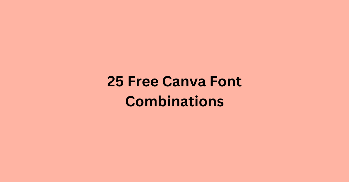 25 Free Canva Font Combinations - BlogItUplife
