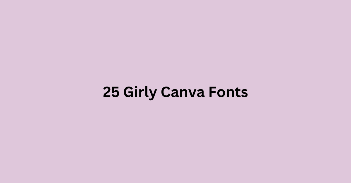 25 Girly Canva Fonts - BlogItUplife