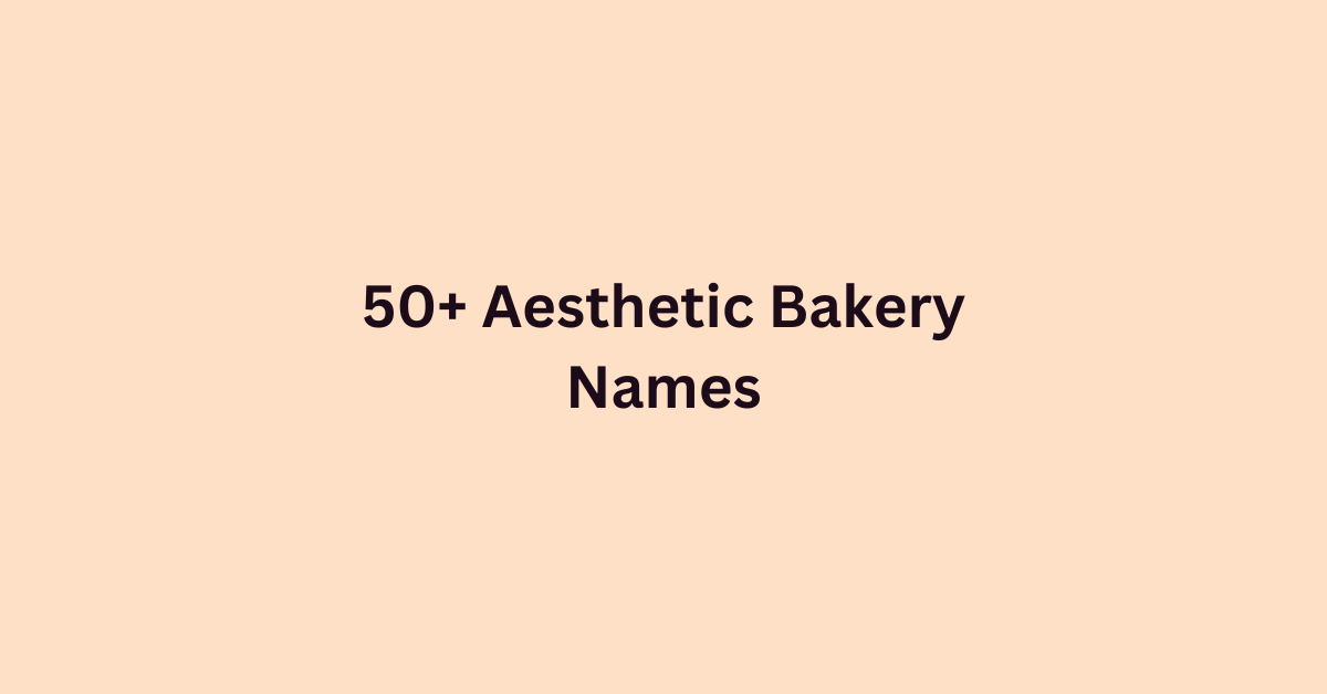 50+ Aesthetic Bakery Names - BlogItUplife