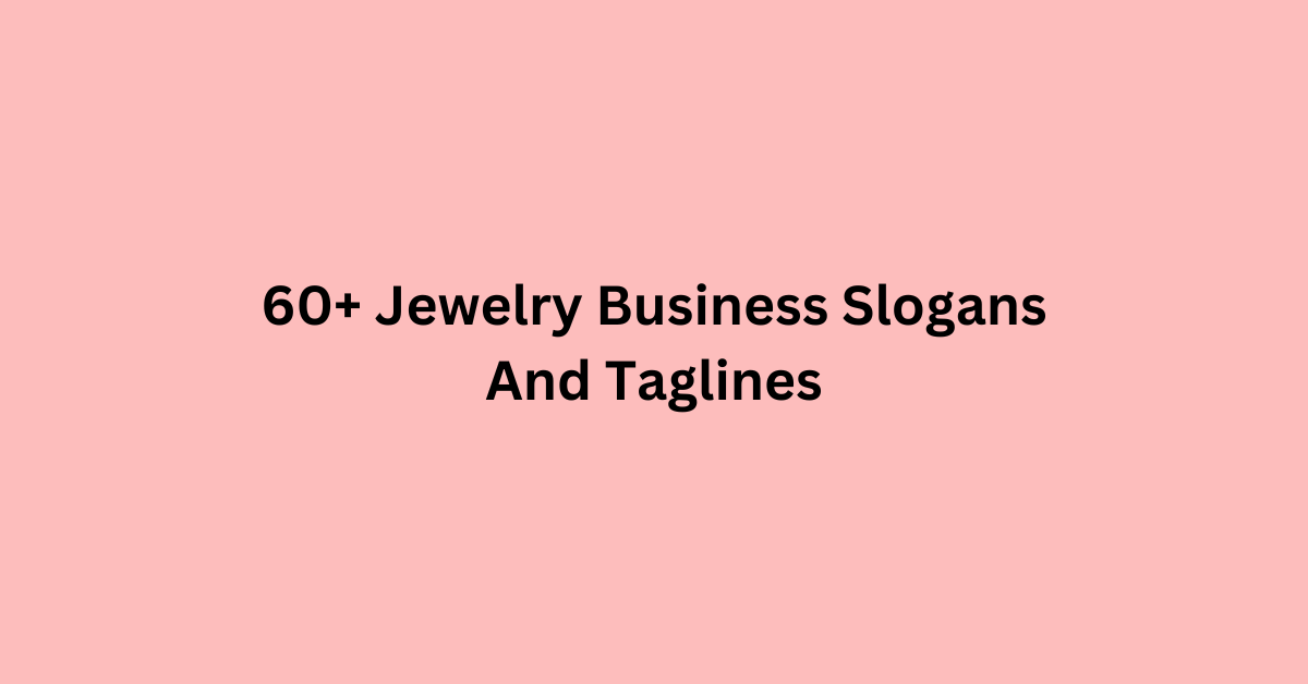 60+ Jewelry Business Slogans And Taglines - BlogItUplife
