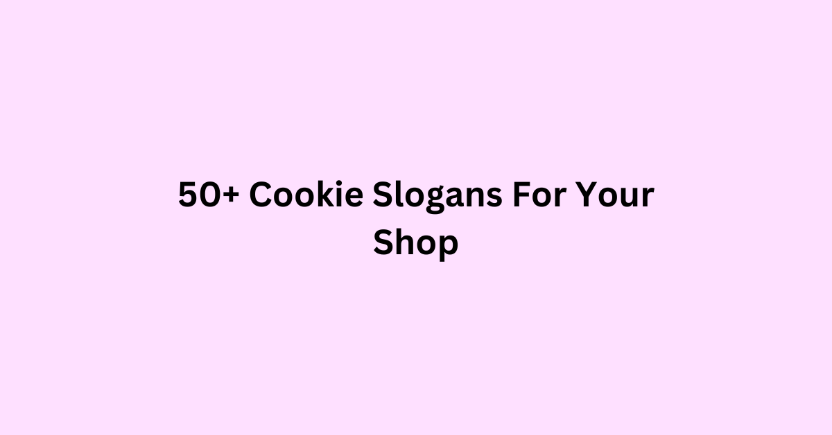 50+ Cookie Slogans For Your Shop - BlogItUplife