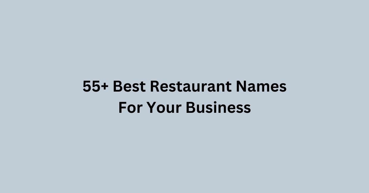 55+ Best Restaurant Names For Your Business - BlogItUplife