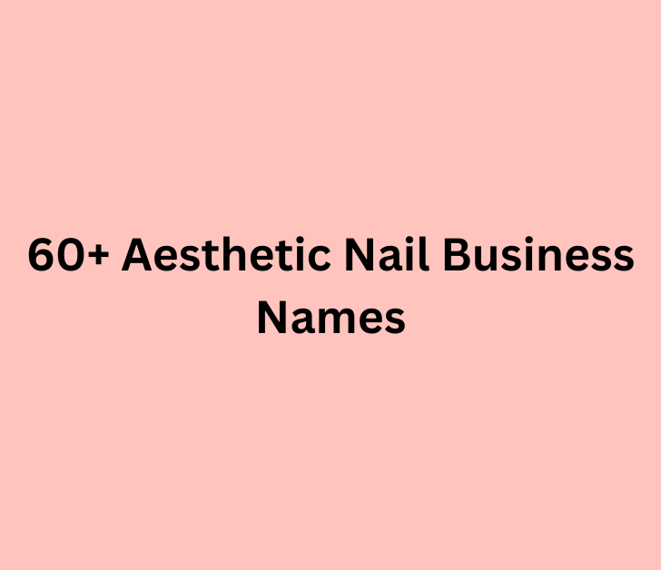 60+ Aesthetic Nail Business Names - BlogItUplife