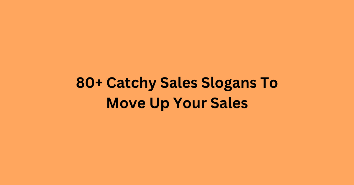 80+ Catchy Sales Slogans To Move Up Your Sales - BlogItUplife