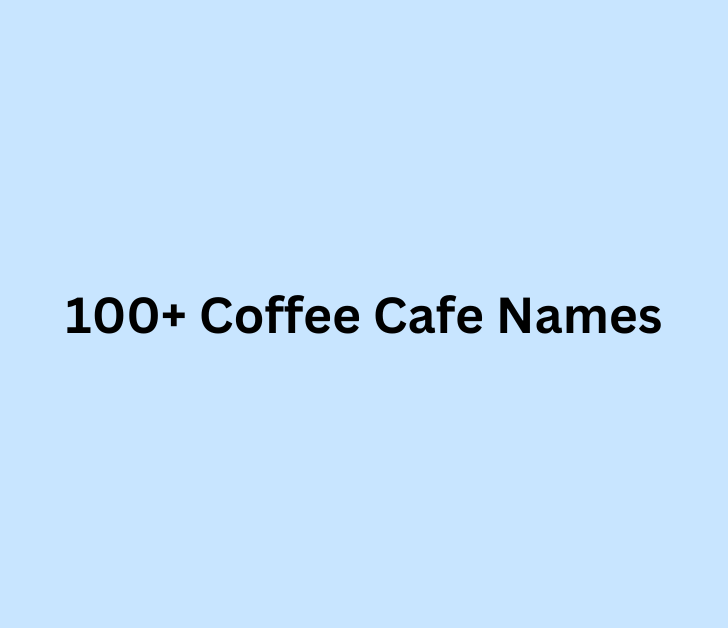 100+ Coffee Cafe Names - BlogItUplife