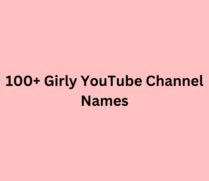 100+ Girly YouTube Channel Names - BlogItUplife