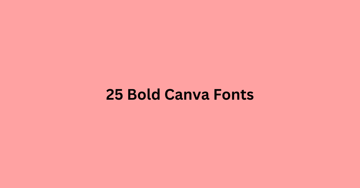 25 Bold Canva Fonts - BlogItUplife