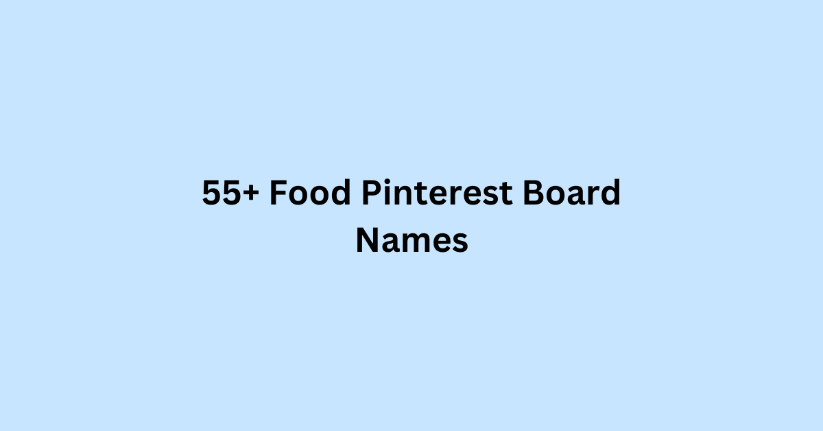 55+ Food Pinterest Board Names - BlogItUplife