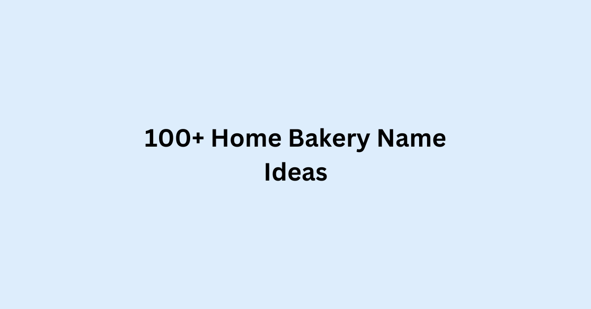 100+ Home Bakery Name Ideas - BlogItUplife