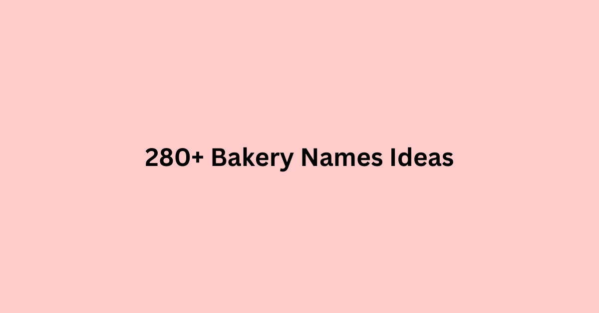 280+ Bakery Names Ideas - BlogItUplife