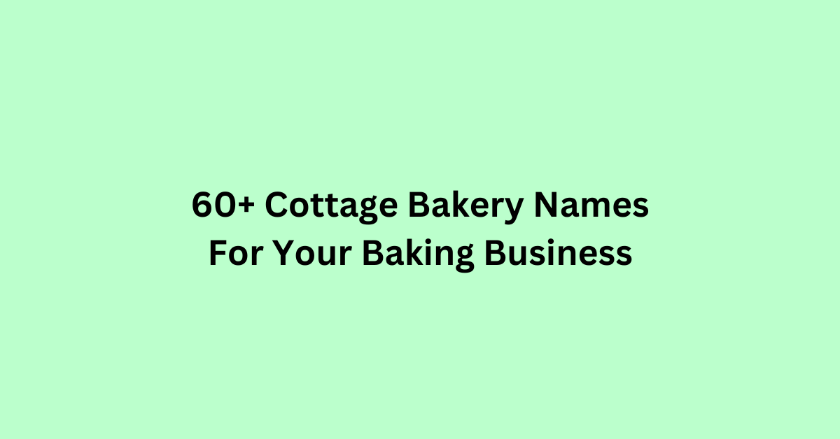 60+ Cottage Bakery Names For Your Baking Business - BlogItUplife