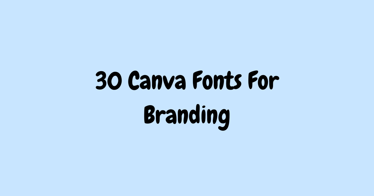 30 Canva Fonts For Branding - BlogItUplife