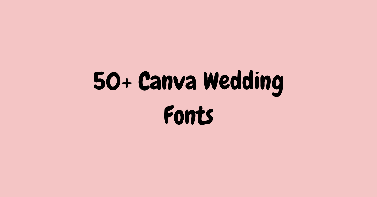50+ Canva Wedding Fonts - BlogItUplife