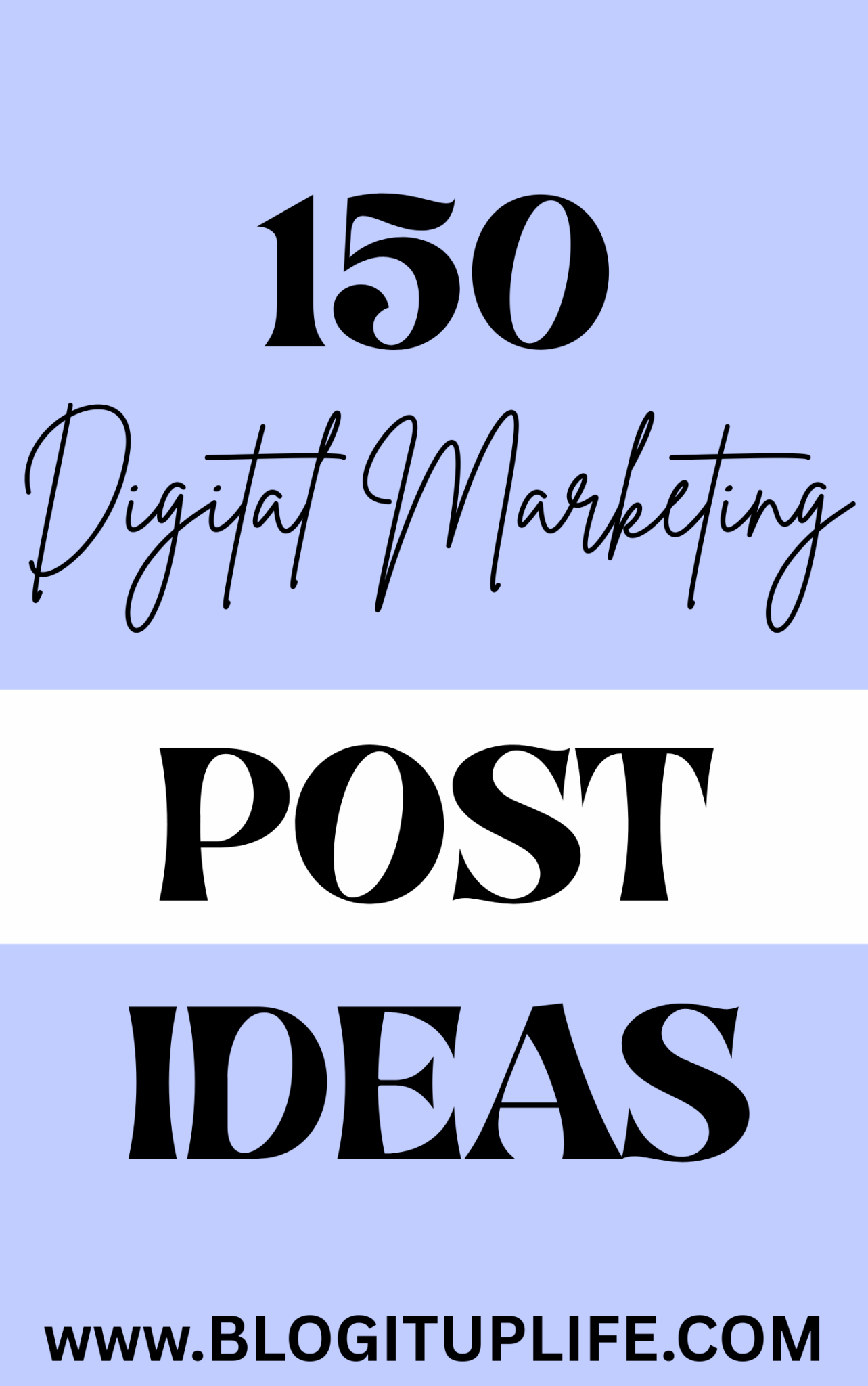 150 Digital Marketing Post Ideas - BlogItUplife