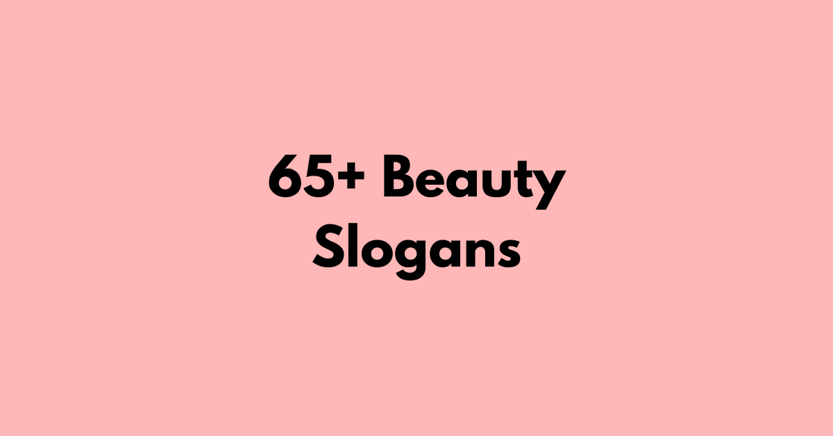 65+ Beauty Slogans - BlogItUplife