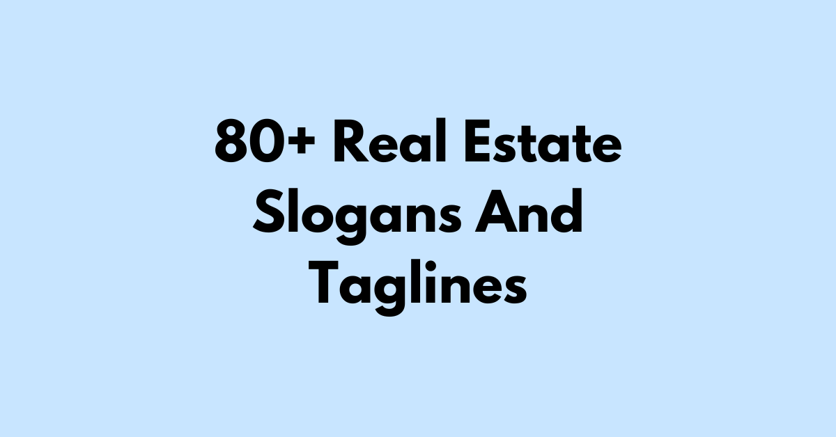 80+ Real Estate Slogans And Taglines - BlogItUplife