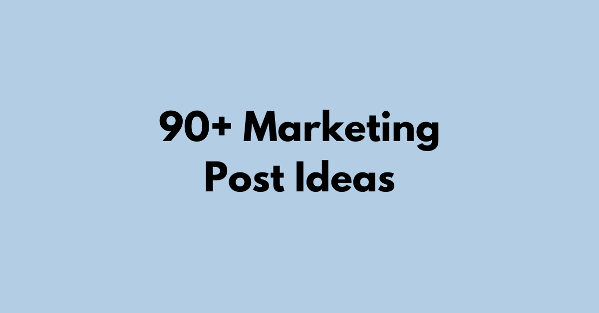 90+ Marketing Post Ideas - BlogItUplife