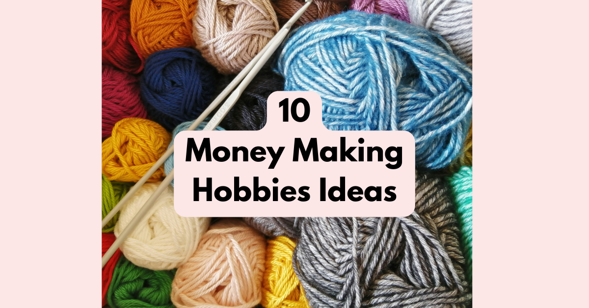 10 Hobbies That Make Money - BlogItUplife